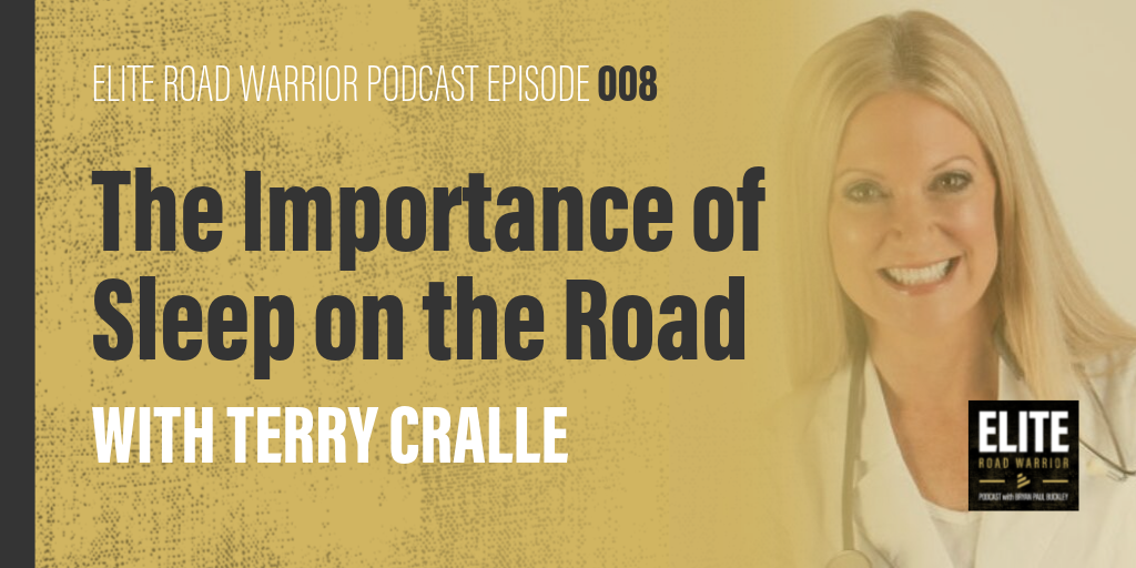 008 – The Importance of Sleep with Terry Cralle – Elite Road Warrior ...